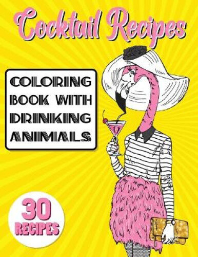 Cocktail Recipes Coloring Book With Drinking Animals: Mixed Drinks ...
