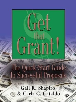 Gail R. Shapiro GET THAT GRANT! The Quick-Start Guide to (Paperback ...