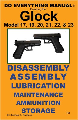 Glock Model 17 19 20 21 22 23 Do Everything Manual Maintenance Care ...