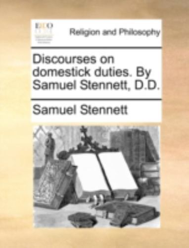 Discourses on Domestick Duties by Samuel Stennett, D D by Samuel ...