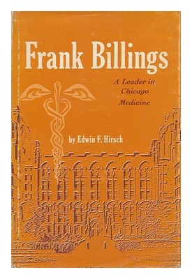 HIRSCH, EDWIN FREDERICK (1886-) Frank Billings : l'architecte de l ...