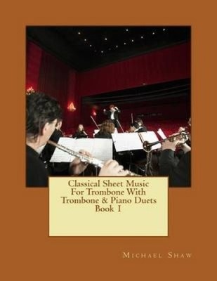 Classical Sheet Music For Trombone With Trombone & Piano Duets Book 1 ...