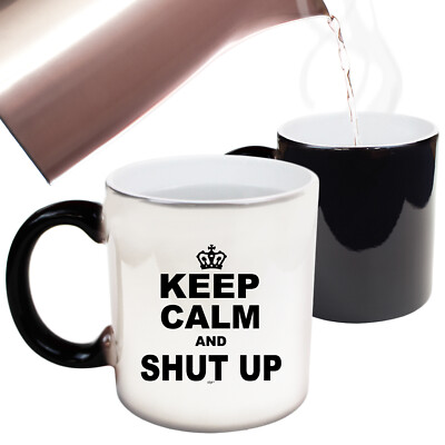 Keep Calm And Shut Up Funny Mugs Novelty Colour Changing Mug GIFT BOXED ...