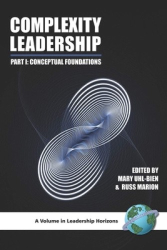 Complexity Leadership: Pt.1: Conceptual Foundations (Leadership ...