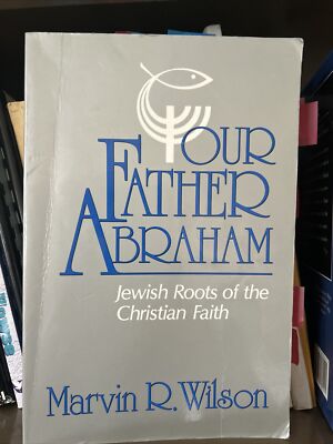 Our Father Abraham: Jewish Roots of the Christian Faith, , Wilson ...