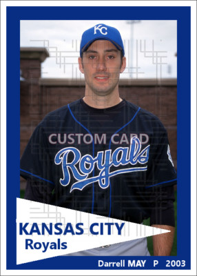 Darrell May - 2003 Kansas City Royals - 2.5 x 3.5 custom card (blank ...