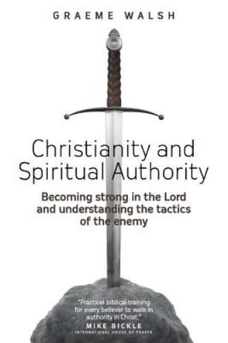 Christianity and Spiritual Authority by Graeme J. Walsh (2012, Trade ...