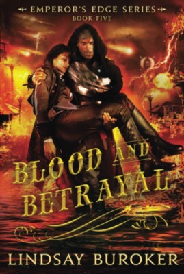 BLOOD AND BETRAYAL (THE EMPEROR'S EDGE) (VOLUME 5) By Lindsay A Buroker ...