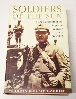 Soldiers Of the Sun By Meirion Harries - Rise & Fall Of Japanese Army ...