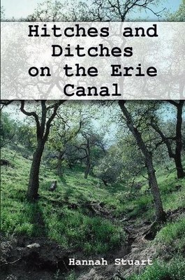 Hitches and Ditches on the Erie Canal by Hannah Stuart (English ...