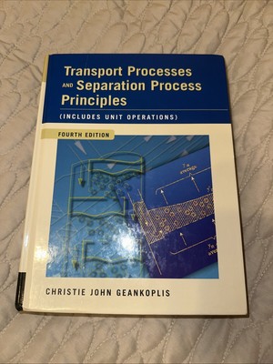 Transport Processes and Separation Process Principles by Geankoplis | eBay