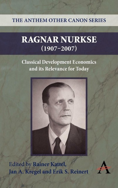 Ragnar Nurkse (1907-2007) von Erik Reinert Rainer Kattel Jan Kregel ...