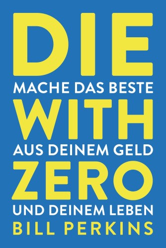 Die with zero [German] by Perkins, Bill [Hardback] 9783959727730| eBay