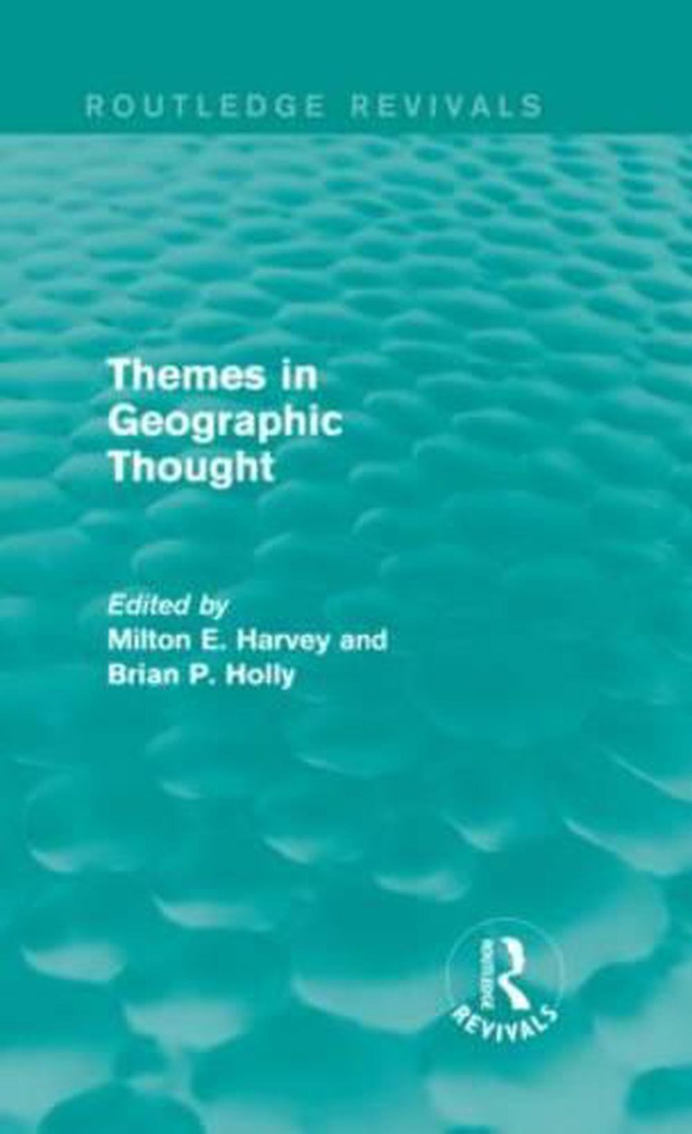 Themes in Geographic Thought (Routledge Revivals) by Milton Harvey ...
