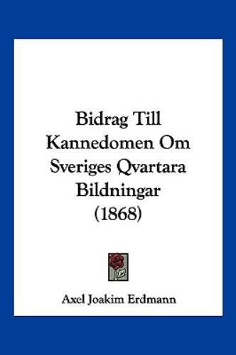Bidrag till Kannedomen Om Sveriges Qvartara Bildningar by Axel Joakim ...