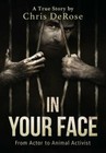In Your Face: From Actor to Animal Activist by Chris DeRose: New | eBay