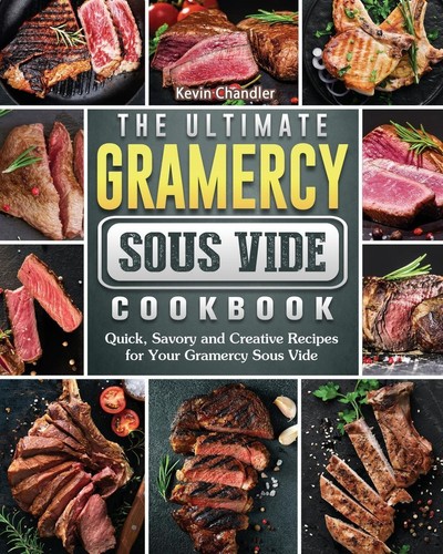 Kevin Chandler | The Ultimate Gramercy Sous Vide Cookbook | Taschenbuch ...