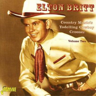 Elton Britt Country Music's Yodelling Cowboy Crooner Vol. 2 (CD) Album ...