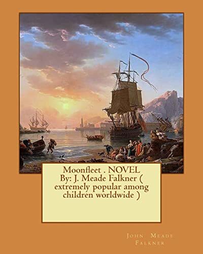 Moonfleet . NOVEL By: J. Meade Falkner ( extremely popular among ...
