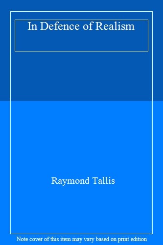 In Defence of Realism By Raymond Tallis. 9780713165777 9780713165777| eBay