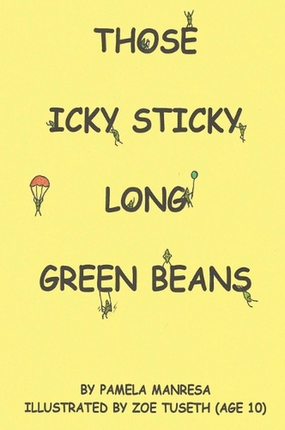 Those Icky Sticky Long Green Beans by Pamela Manresa (English ...