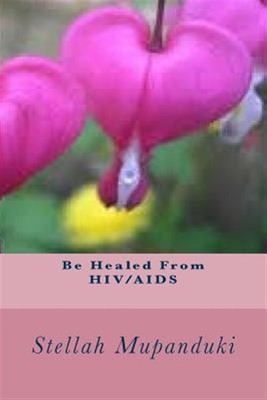 Be Healed from HIV/AIDS, Paperback by Mupanduki, Stellah, Brand New ...