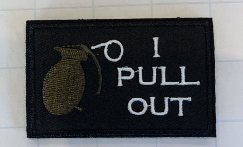 I PULL OUT grenade Embroidered Morale patch hook and loop Military | eBay
