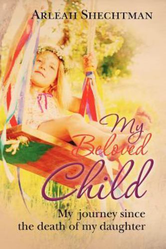My Beloved Child: My journey since the death of my daughter by ...