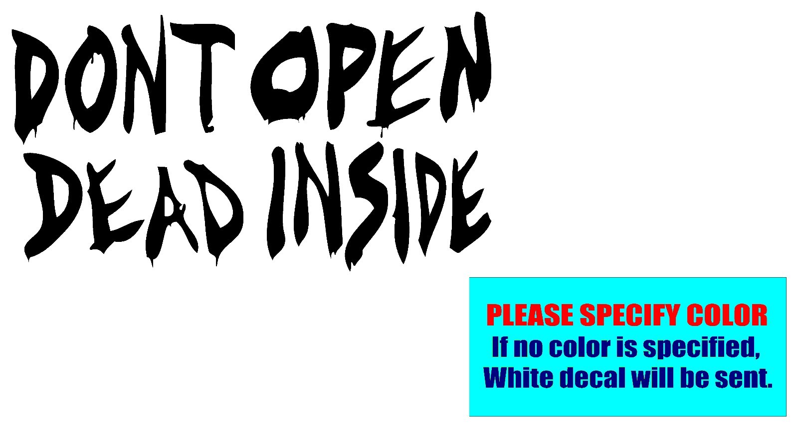 Don't Open Dead Inside Vinyl decal sticker Car Truck Window Laptop Die ...