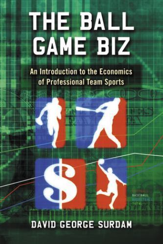 Ball Game Biz : An Introduction to the Economics of Professional Team ...