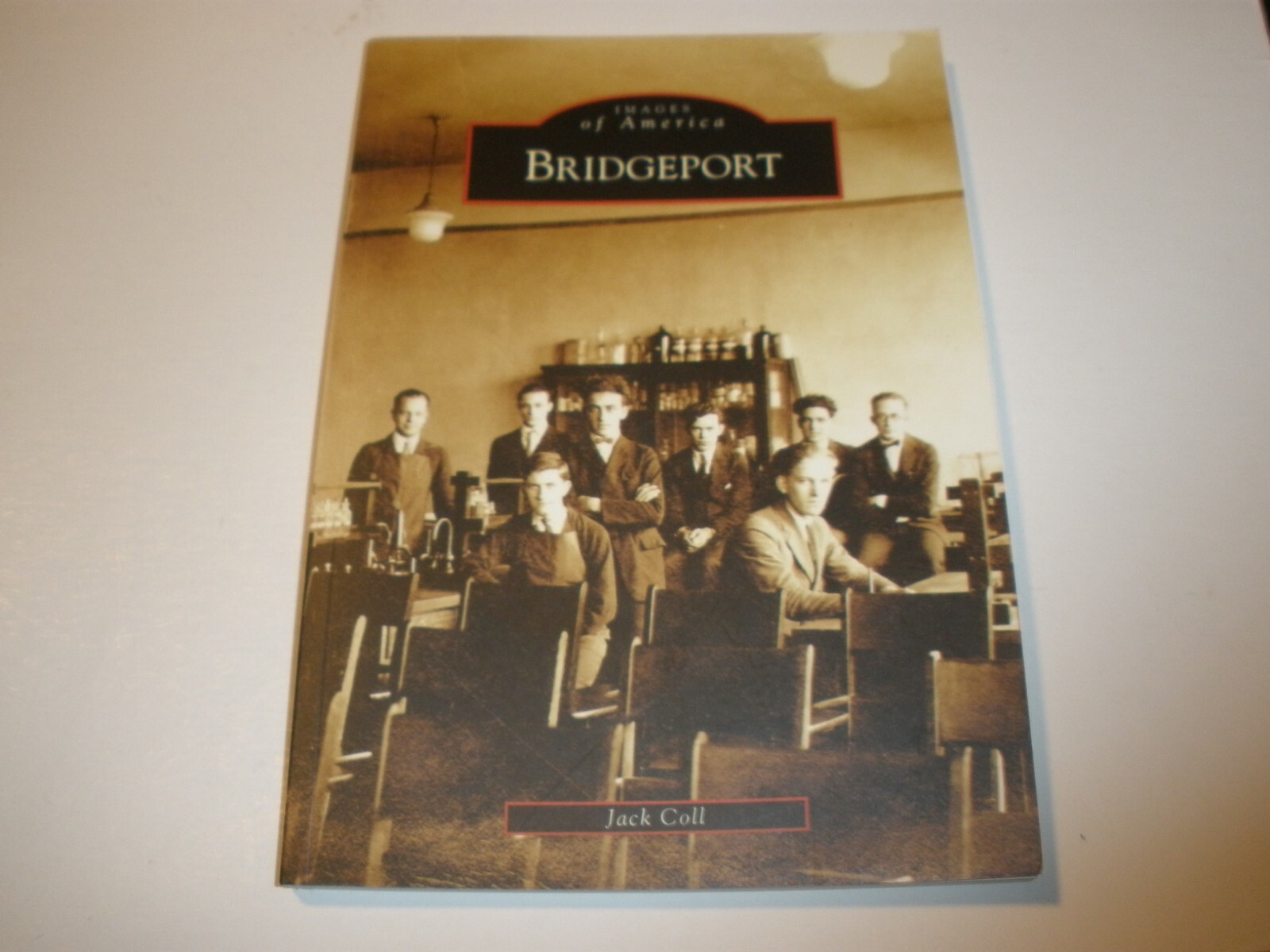 Images of America Ser.: Bridgeport by Jack Coll (2007, Trade Paperback ...