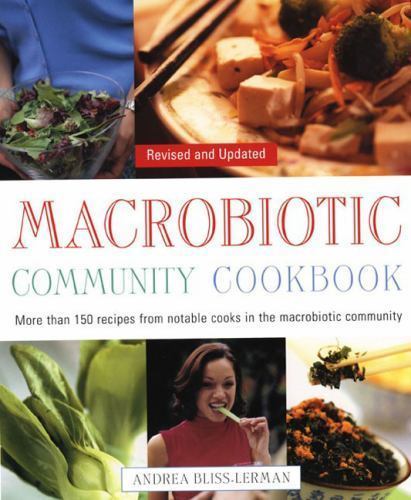 Macrobiotic Community Cookbook: More Than 150 Recipes from Notable ...