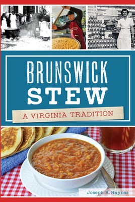Brunswick Stew: A Virginia Tradition by Joseph R. Haynes (English ...