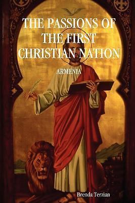 Passions of the first Christian Nation : Armenia by Brenda Terzian ...