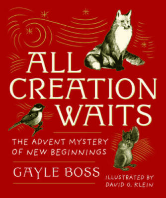All Creation Waits Gift Edition: The Advent Mystery of New Beginnings ...