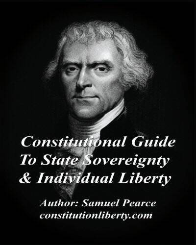 Constitutional Guide to State Sovereignty Individual Liberty - GOOD ...