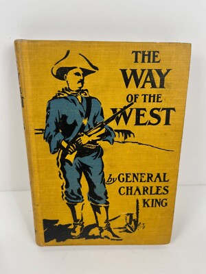 Antique THE WAY OF THE WEST by General Charles King Western Book | eBay