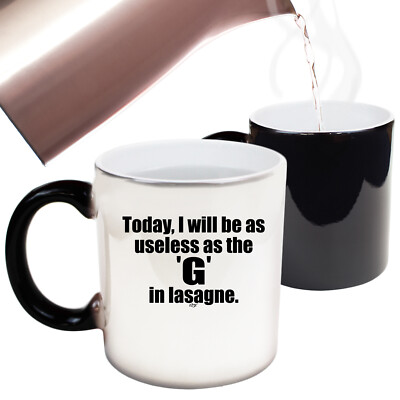 Today Will Be As Useless As The G In Lasagne Funny Mugs Colour Changing ...