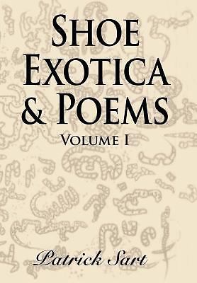 Shoe Exotica and Poems by Patrick Sart (2005, Hardcover) for sale ...