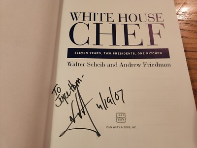 Walter Scheib SIGNED White House Chef Two Presidents 2007 Hardcover COA ...