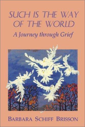Such Is the Way of the World : A Journey Through Grief by Barbara S ...