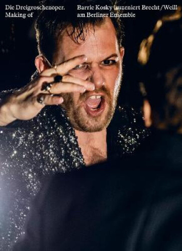 The Threepenny Opera: Making of: Barrie Kosky Stages Brecht/Weill at ...