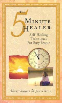The 5 Minute Healer: Self-Healing Techniques for Busy People ...