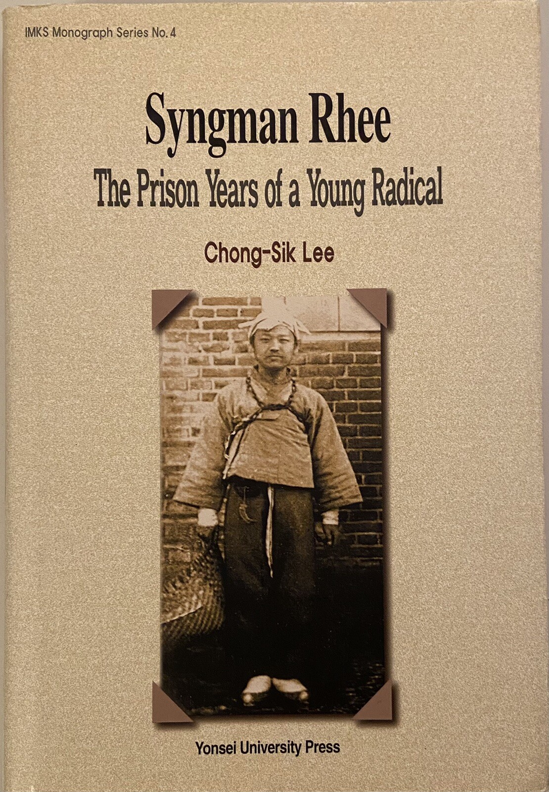 SINGMAN RHEE: THE PRISON YEARS OF A YOUNG RADICAL By Chong-Sik Lee ...