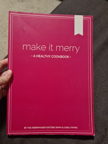 Make It Merry A Healthy Cookbook By The Merrymaker Sisters | eBay Australia