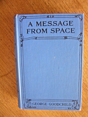 1931. A MESSAGE FROM SPACE BY GEORGE GOODCHILD. SCIENCE FICTION. 1ST ...