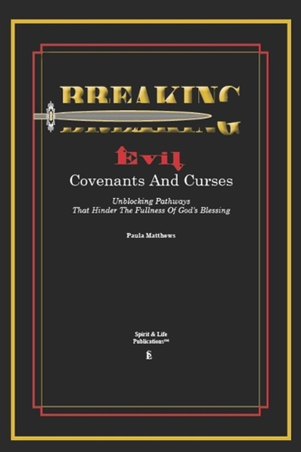 Breaking Evil Covenants and Curses : Unblocking Pathways That Hinder ...
