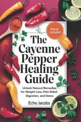 Echo Jacobs The Cayenne Pepper Healing Guide (Tascabile) | eBay