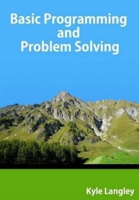 Kyle Langley Basic Programming and Problem Solving (Paperback ...
