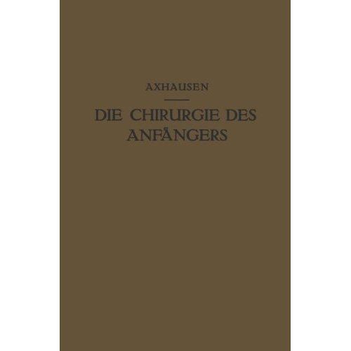 Die Chirurgie des Anfängers by Georg Axhausen (1923, Trade Paperback ...